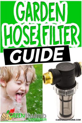 12 Best Garden Hose Filter | Make Your Water Safer | Green Thumb Gardener